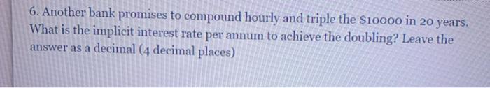 Solved 6. Another bank promises to compound hourly and | Chegg.com