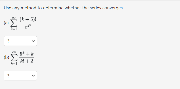 Solved Use any method to determine whether the series | Chegg.com