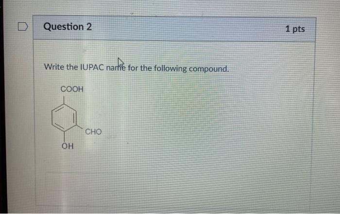 Solved Question 2 Write the IUPAC name for the following | Chegg.com