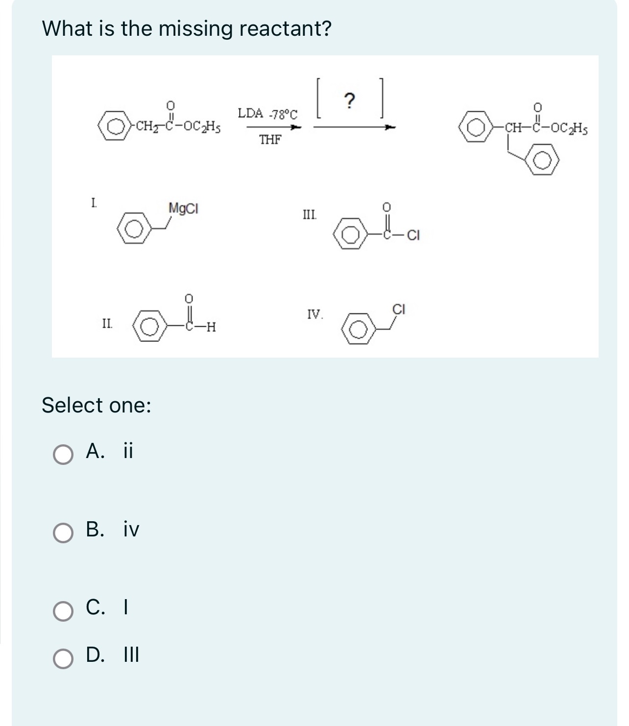 Solved What is the missing reactant?I.III.II.IV.Select | Chegg.com