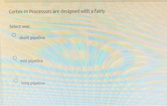 Solved Cortex-M Processors are designed with a fairly Select | Chegg.com