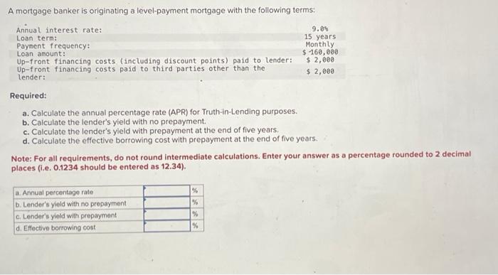 Solved A mortgage banker is originating a level-payment | Chegg.com