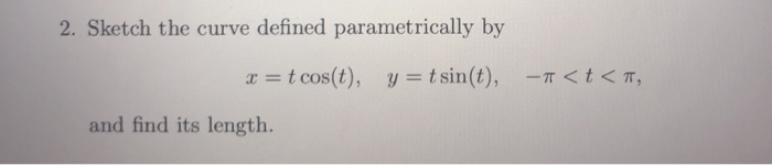 Solved 2. Sketch the curve defined parametrically by x = t | Chegg.com