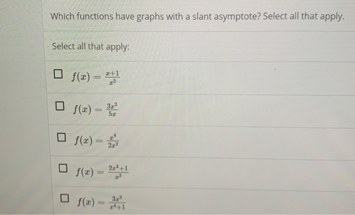 Solved Which functions have graphs with a slant asymptote? | Chegg.com
