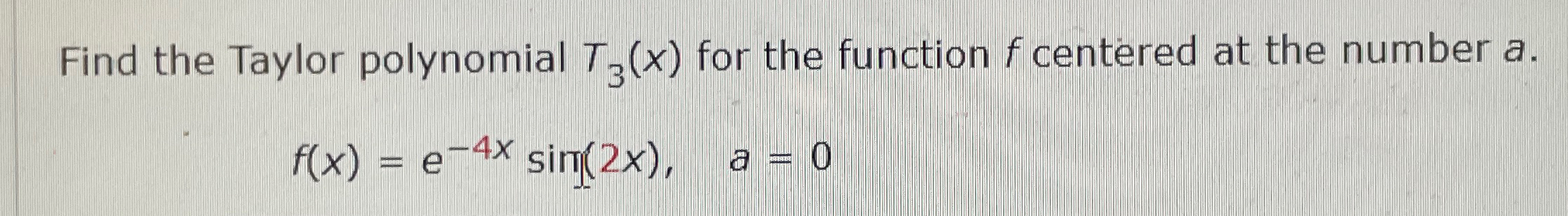 Solved Find the Taylor polynomial T3(x) ﻿for the function f | Chegg.com