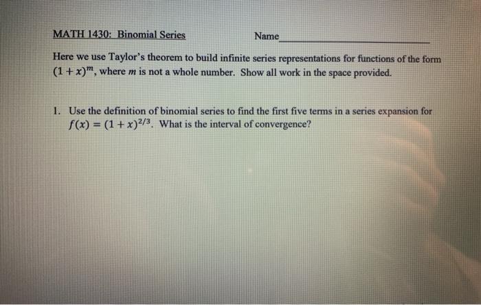Solved MATH 1430: Binomial Series Name Here we use Taylor's | Chegg.com