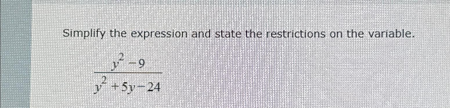 Solved Simplify the expression and state the restrictions on | Chegg.com