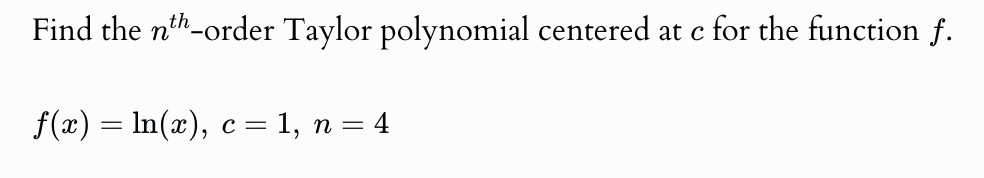 Solved Find the nth-order Taylor polynomial centered at c | Chegg.com