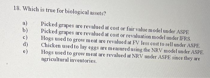 Solved 18. Which is true for biological assets? a) Picked | Chegg.com
