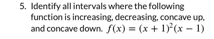 Solved 5. Identify all intervals where the following | Chegg.com