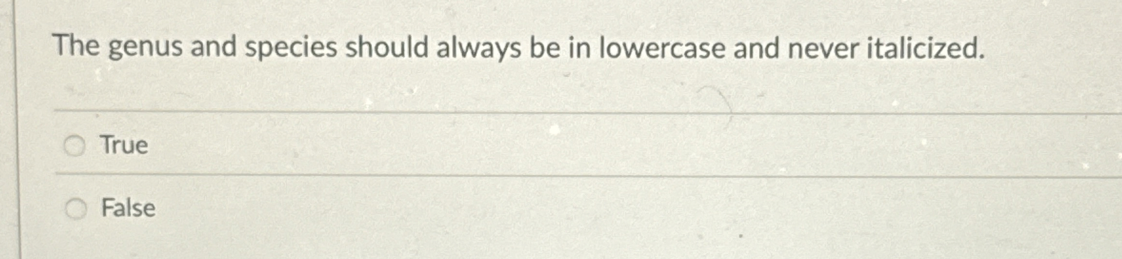 Solved The genus and species should always be in lowercase | Chegg.com