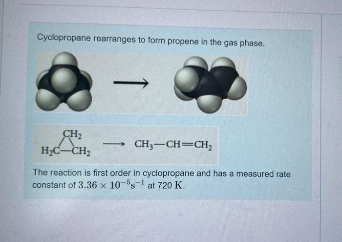 Solved Cyclopropane rearranges to form propene in the gas | Chegg.com