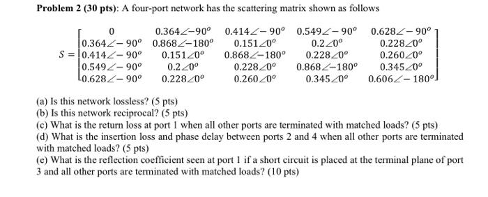 Solved Problem 2(30pts) : A four-port network has the | Chegg.com