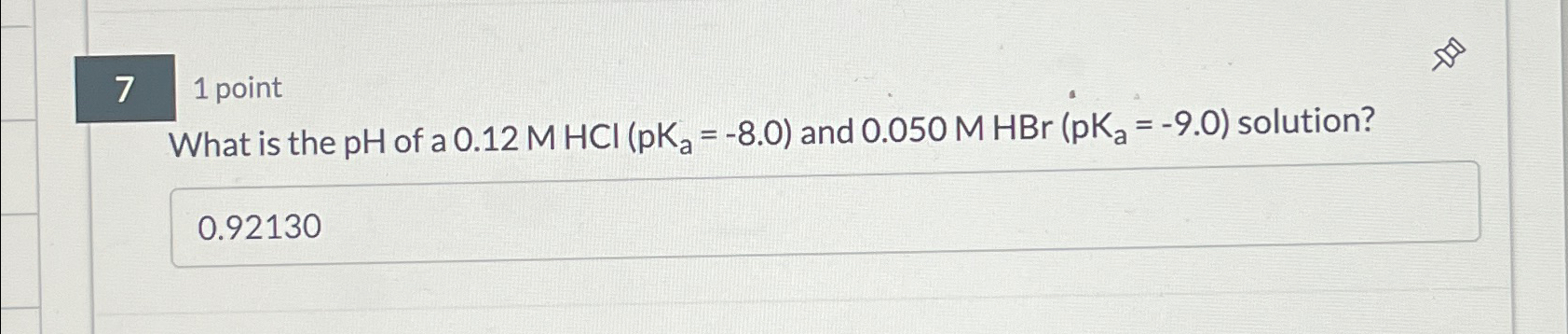 Solved 7 1 ﻿pointWhat is the pH ﻿of )=(-8.0 ﻿and )=(-9.0 | Chegg.com