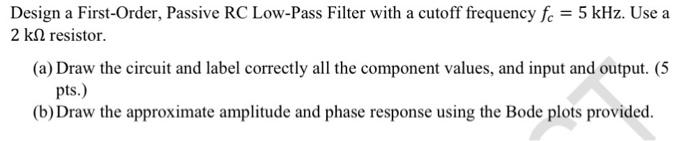 Solved Design a First-Order, Passive RC Low-Pass Filter with | Chegg.com Solved Design a First-Order, Passive RC Low-Pass Filter with | Chegg.com