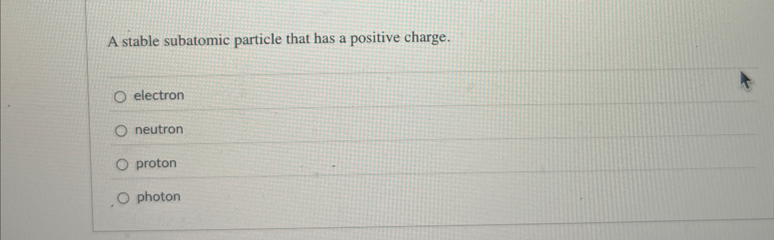 Solved A stable subatomic particle that has a positive | Chegg.com