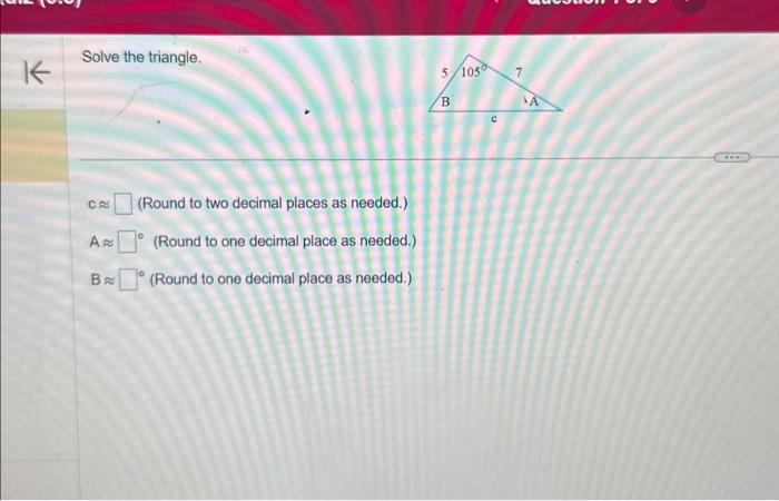 Solved Solve the triangle. c≈ (Round to two decimal places | Chegg.com