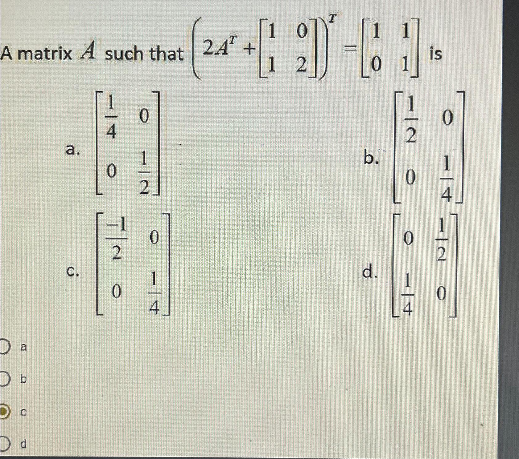 Solved A matrix A such that (2AT+[1012])T=[1101] | Chegg.com