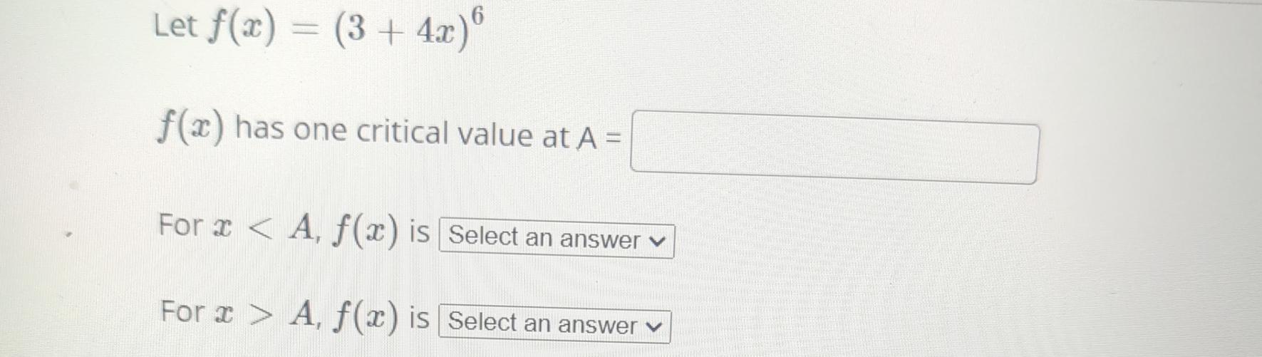 Solved Let f(x)=(3+4x)6f(x) ﻿has one critical value at A=For | Chegg.com