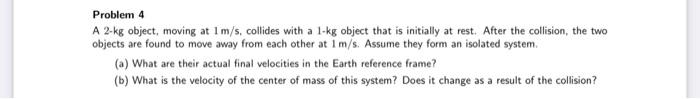 Solved Problem 4 A 2 Kg Object Moving At 1 M S Collides