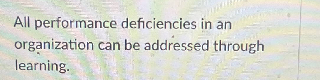 Solved All performance deficiencies in an organization can | Chegg.com