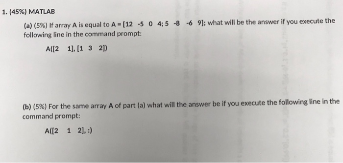 Solved 1. (45%) MATLAB (a) (5%) If array A is equal to A = | Chegg.com