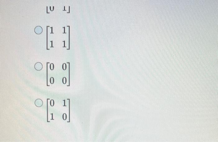 Solved Choose the 2×2 identity matrix for multiplication, | Chegg.com