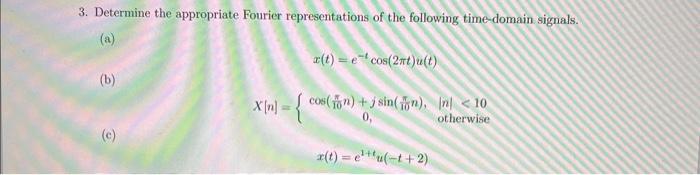 Solved 3. Determine the appropriate Fourier representations | Chegg.com