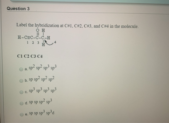 Solved Question 3 Label the hybridization at C#1, C#2, C#3, | Chegg.com