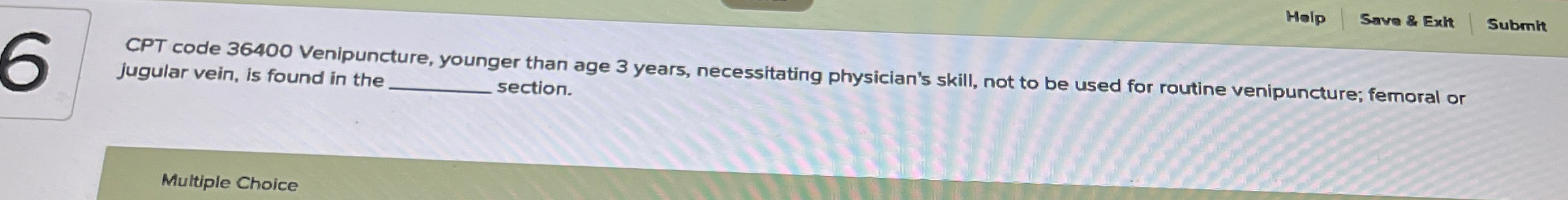 Solved HolpSave & ExhtSubmitCPT code 36400 ﻿Venipuncture, | Chegg.com