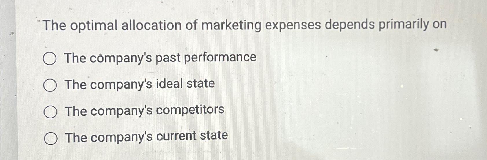 Solved The optimal allocation of marketing expenses depends | Chegg.com