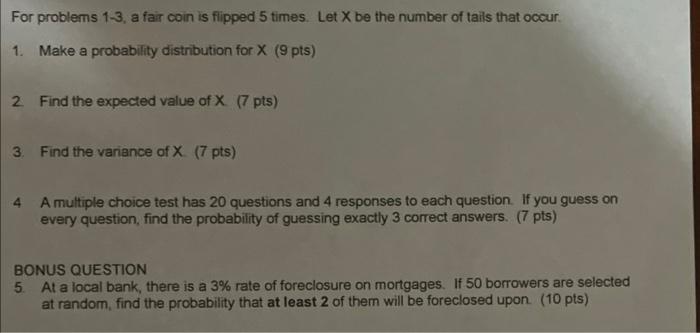 Solved For problems 1-3, a fair coin is flipped 5 times. Let | Chegg.com