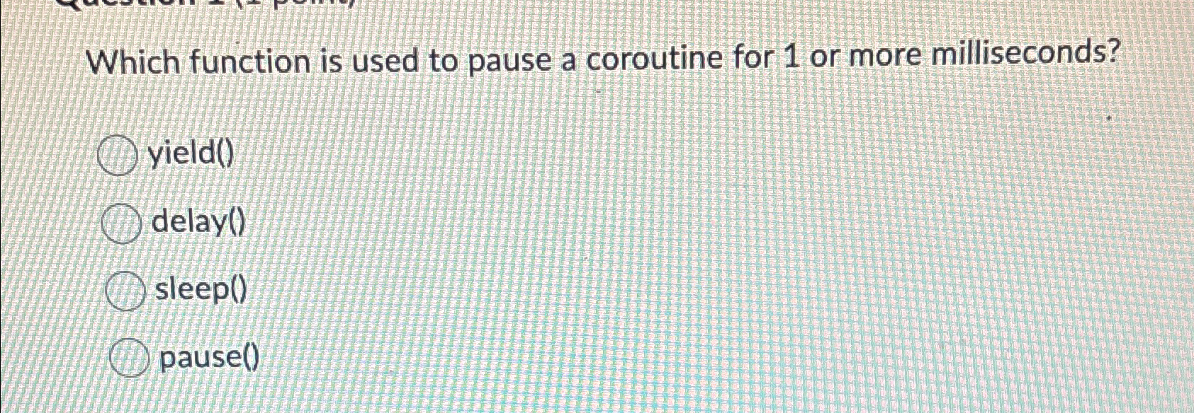 Solved Which Function Is Used To Pause A Coroutine For 1 ﻿or