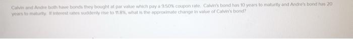 Solved Calvin and Andre both have bonds they bought a value | Chegg.com