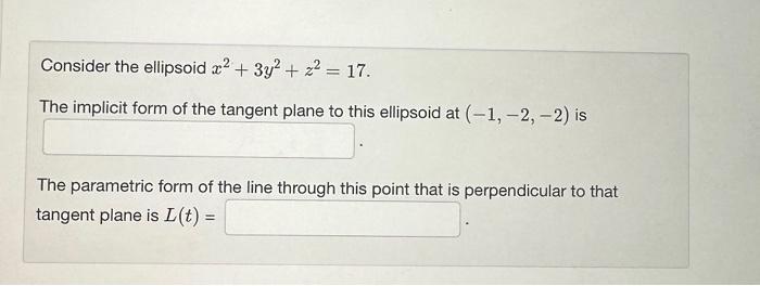Solved Consider the ellipsoid x2+3y2+z2=17. The implicit | Chegg.com