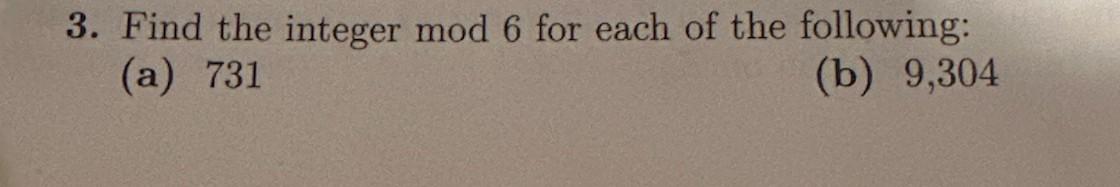 Solved 3. Find the integer mod 6 for each of the following: | Chegg.com