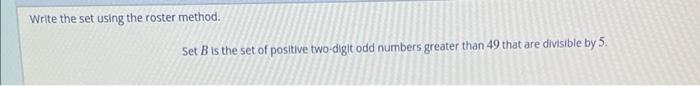 Solved Write the set using the roster method. Set B is the | Chegg.com