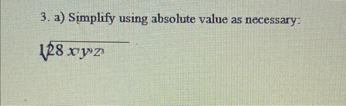 Solved 3. a) Simplify using absolute value as necessary: 128 | Chegg.com