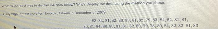Solved What is the best way to display the data below? Why? | Chegg.com