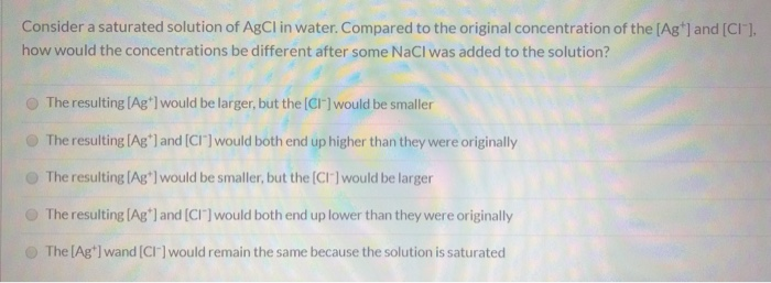 Solved Consider a saturated solution of AgCl in water. | Chegg.com