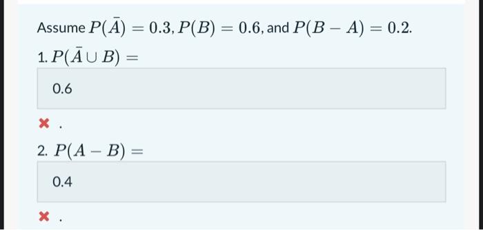 Solved Assume P(Aˉ)=0.3,P(B)=0.6, and P(B−A)=0.2. 1. | Chegg.com