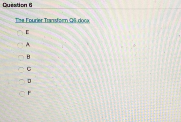 Solved 6. Use the Fourier Transform properties table to | Chegg.com
