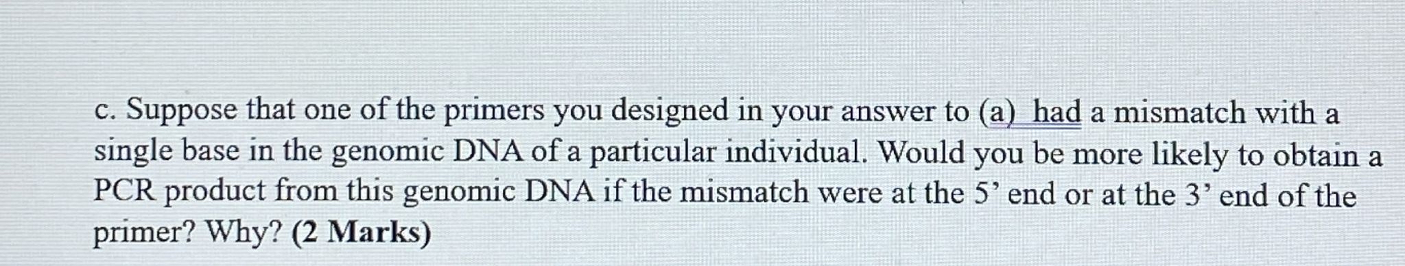 Solved c. ﻿Suppose that one of the primers you designed in | Chegg.com