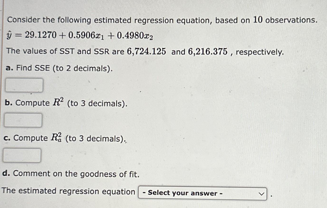 Solved Consider the following estimated regression equation, | Chegg.com