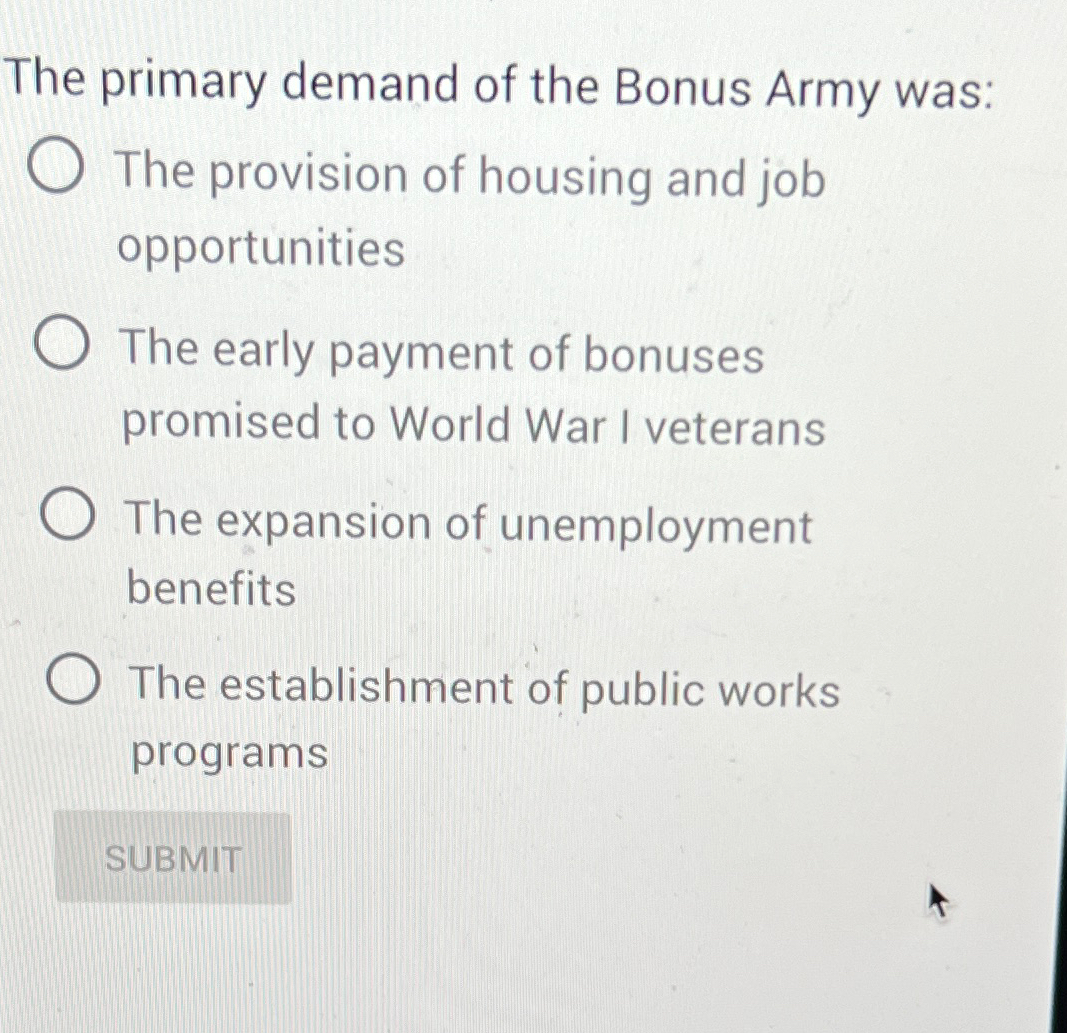 Solved The primary demand of the Bonus Army was:The | Chegg.com