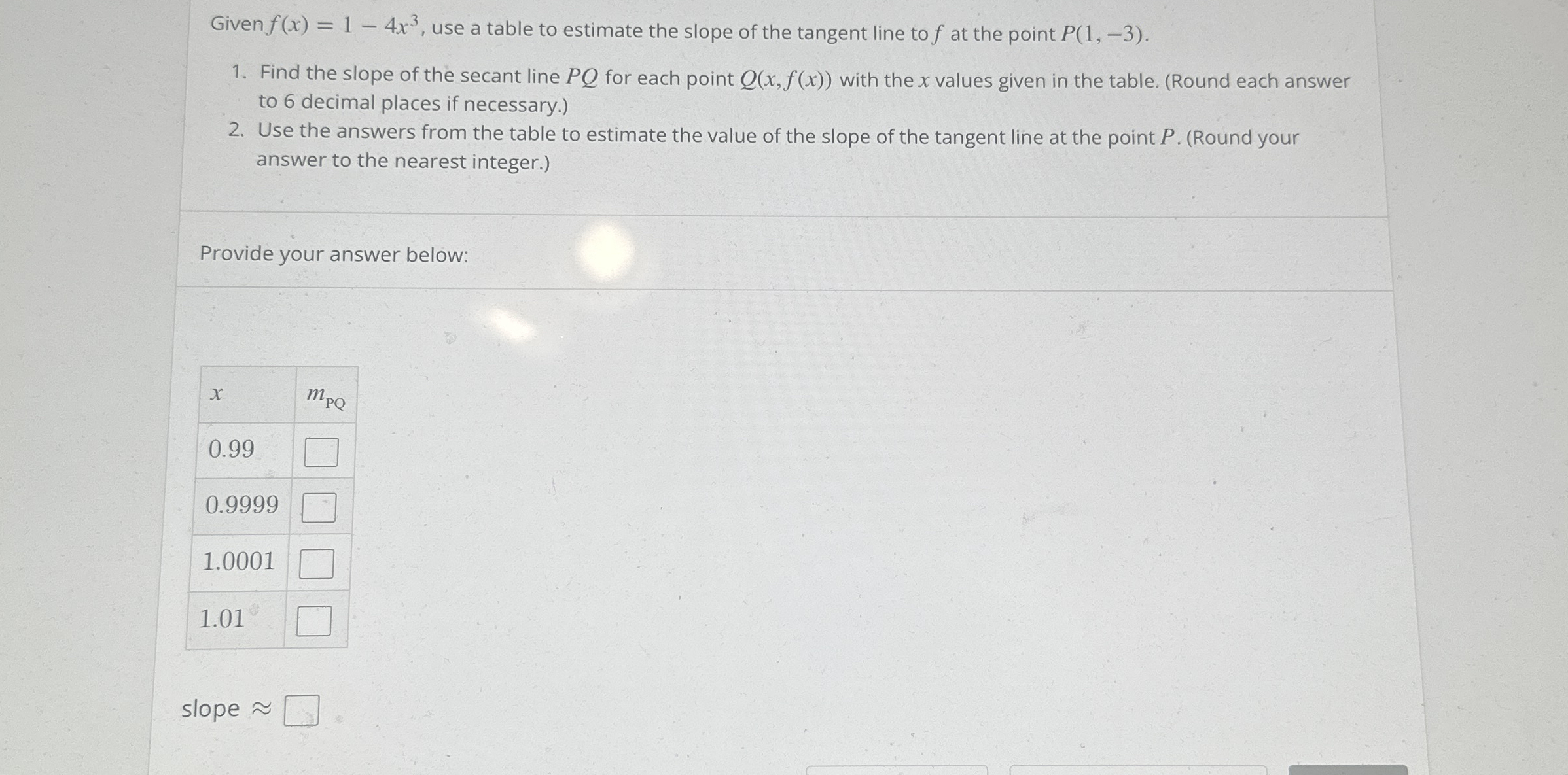 Solved Given f(x)=1-4x3, ﻿use a table to estimate the slope | Chegg.com