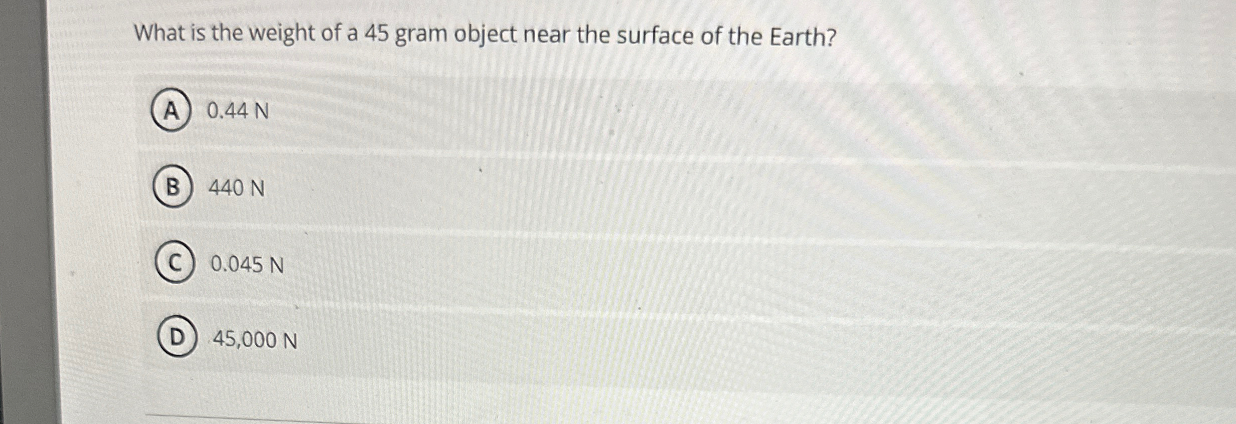 Solved What is the weight of a 45 ﻿gram object near the | Chegg.com