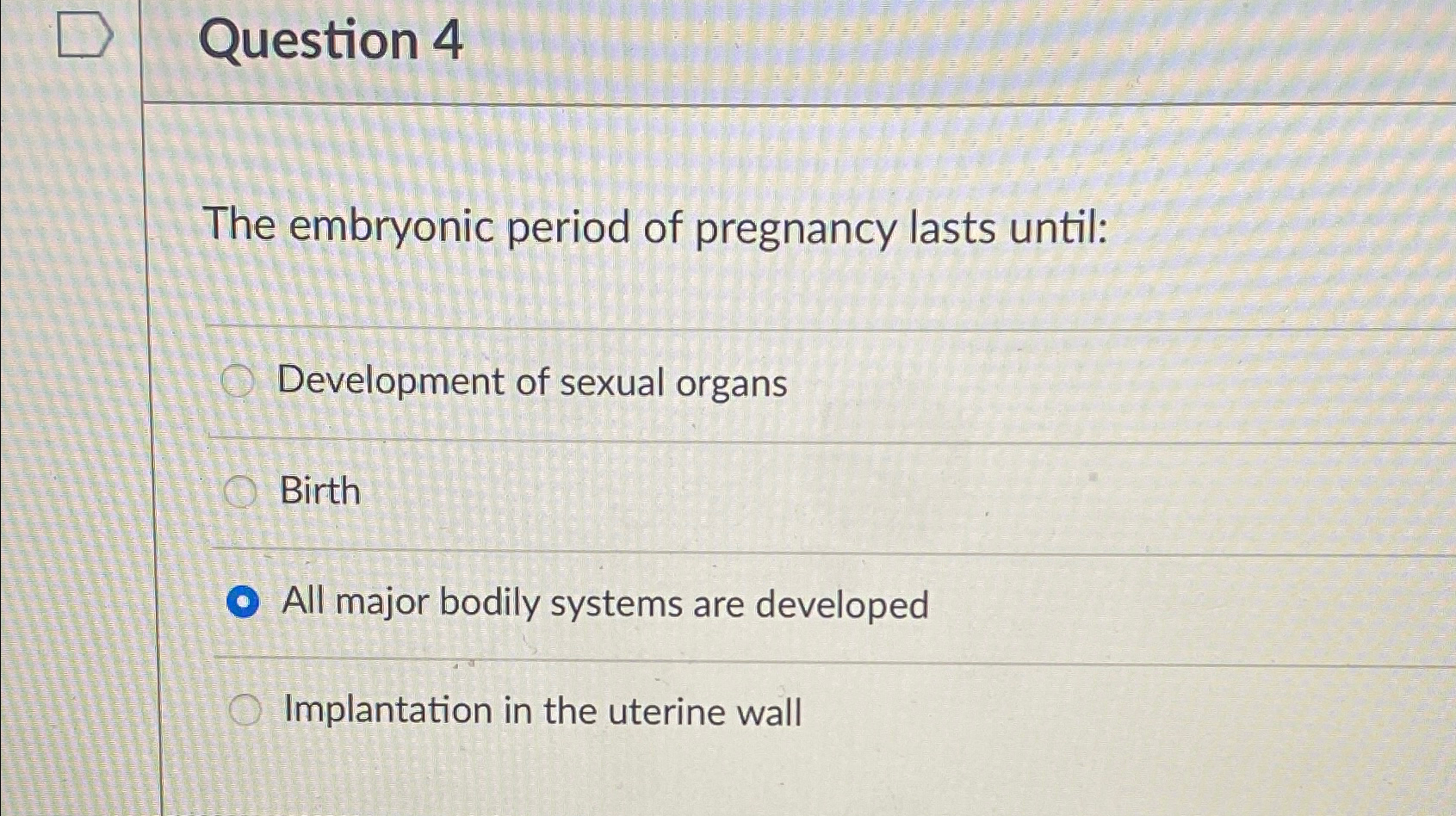 Solved Question 4The embryonic period of pregnancy lasts | Chegg.com