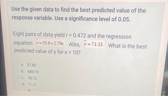 Solved Use the given data to find the best predicted value | Chegg.com