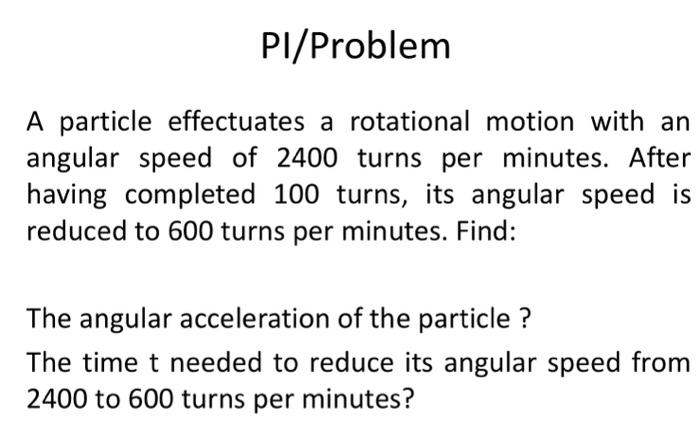 Solved PI/Problem A particle effectuates a rotational motion | Chegg.com